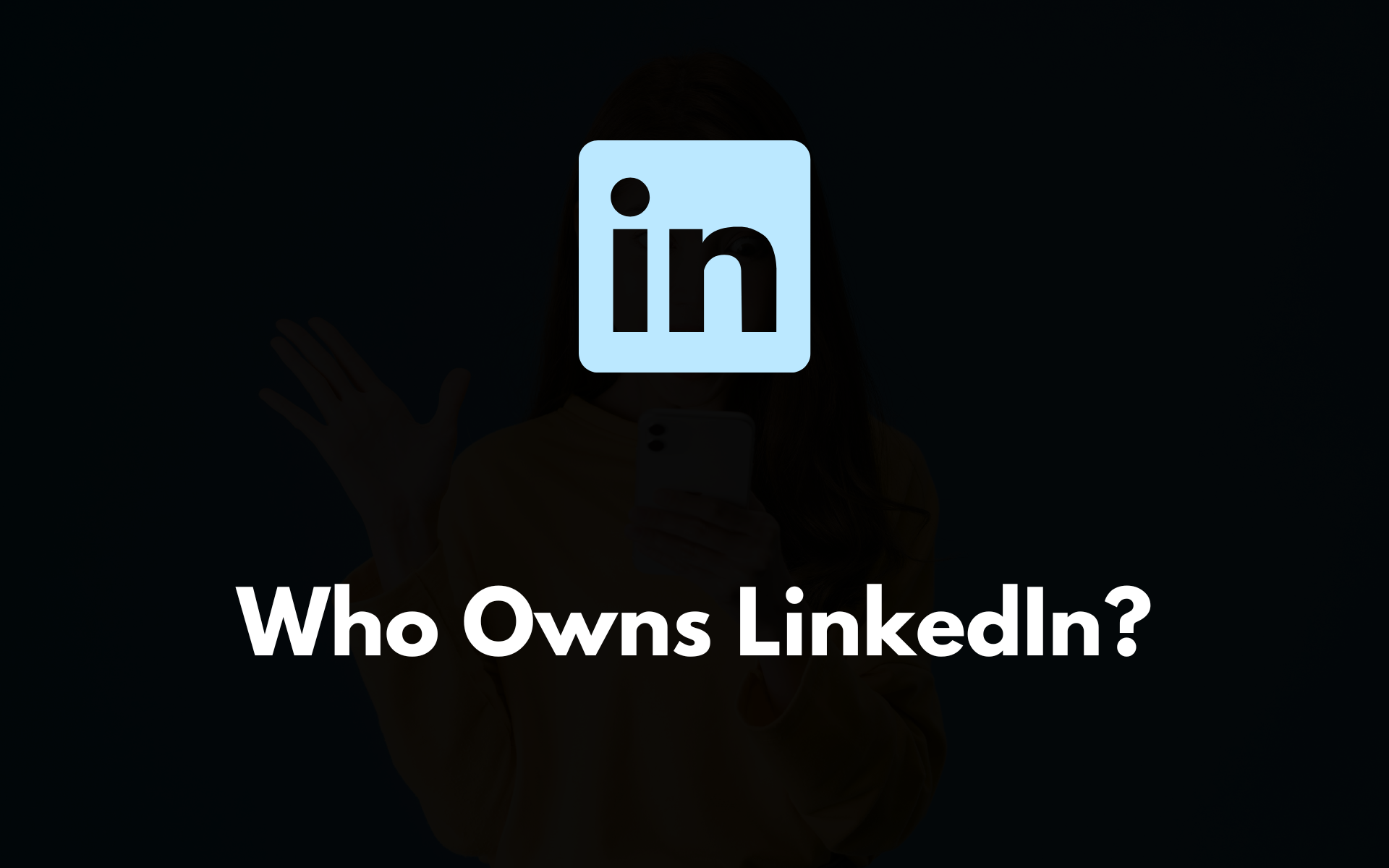 Who Owns LinkedIn? (You'll Be Shocked to Know)