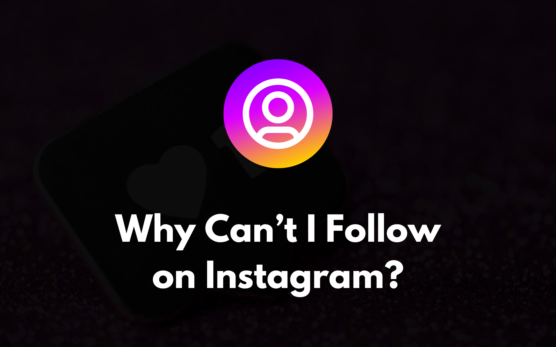 Why Can't I Follow People on Instagram? (Explaination)
