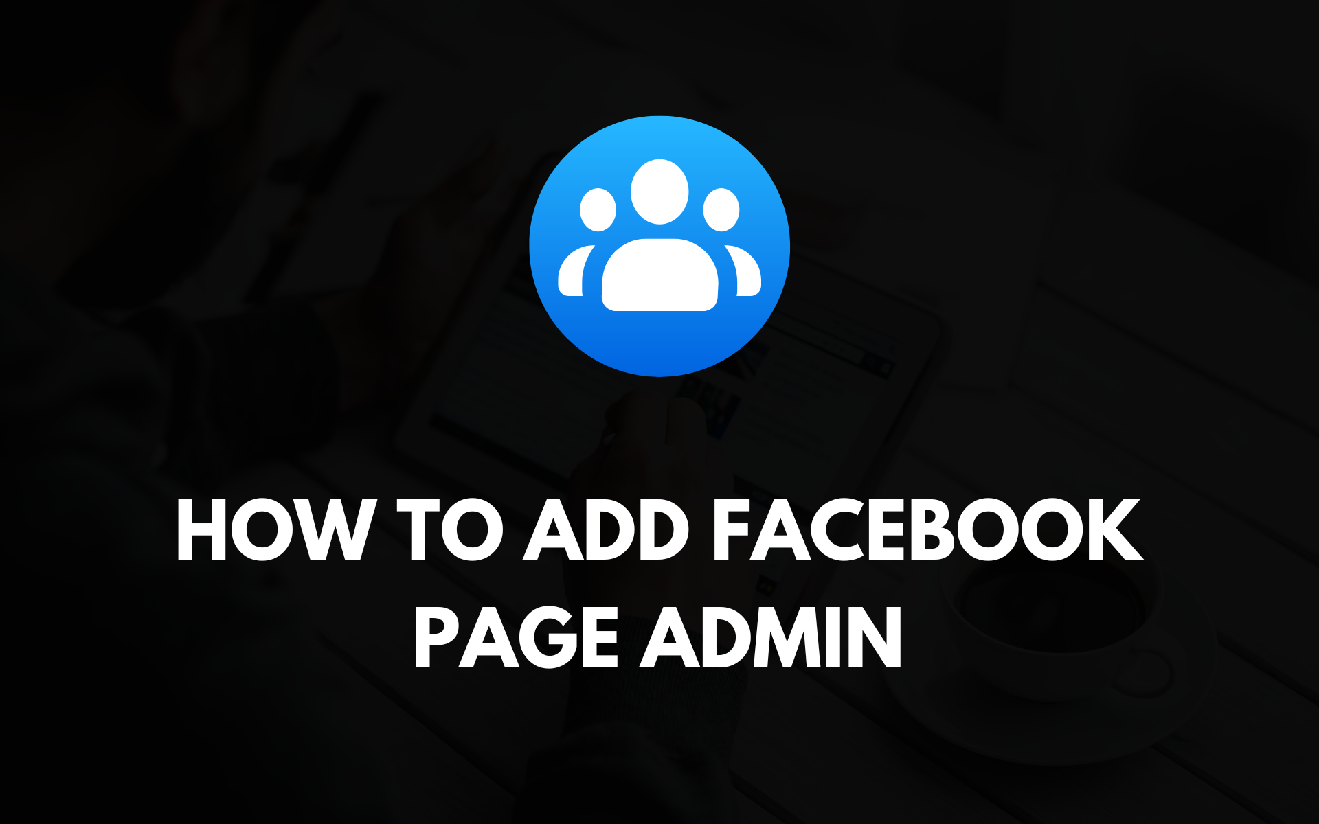 How to Add Admin to a Facebook Page (2025)