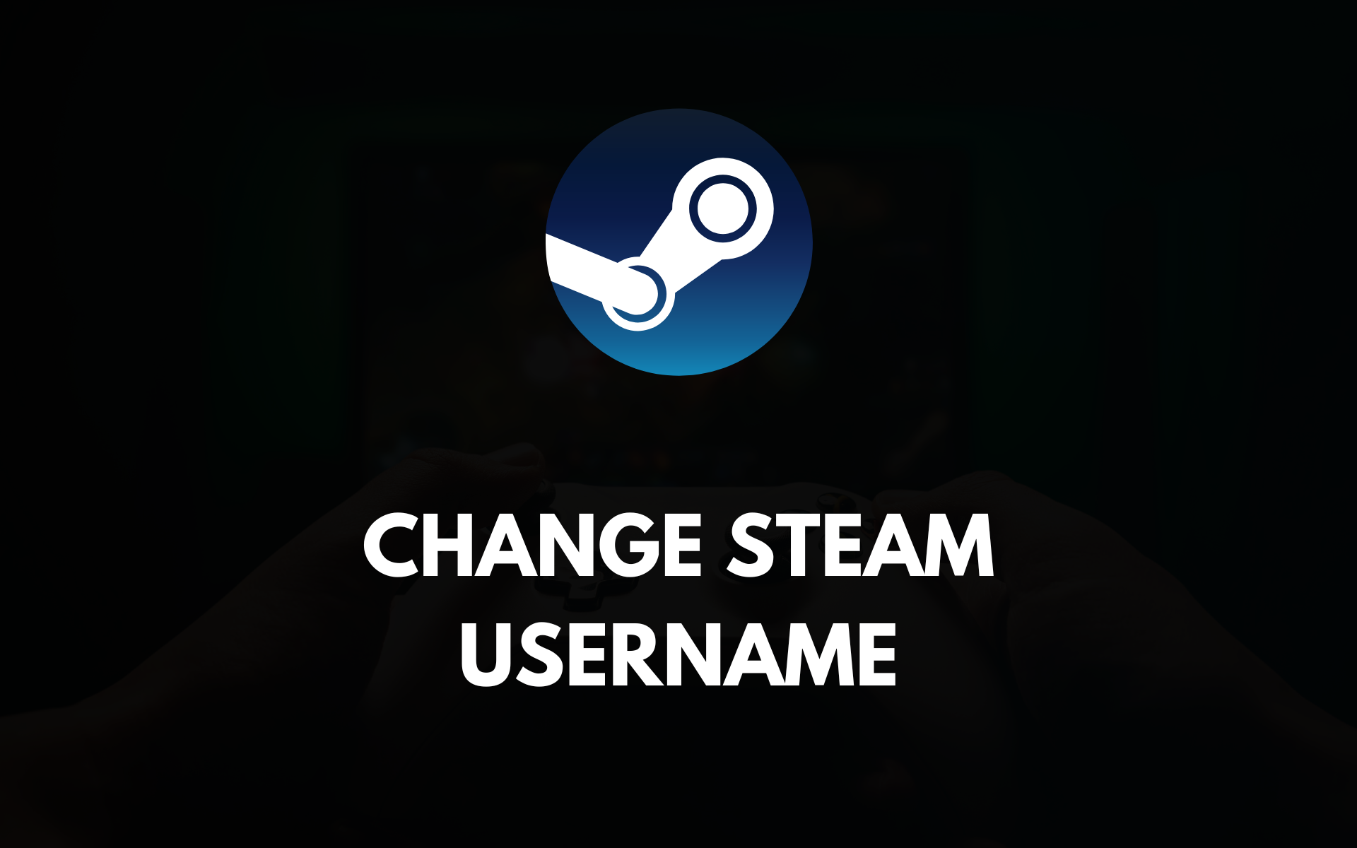 How to Change Steam Username (2025)