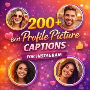 200+ Best Profile Picture Captions for Instagram